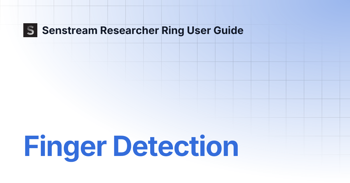Finger Detection | Senstream Researcher Ring User Guide