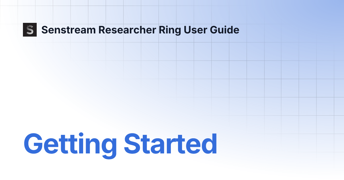 Getting Started | Senstream Researcher Ring User Guide